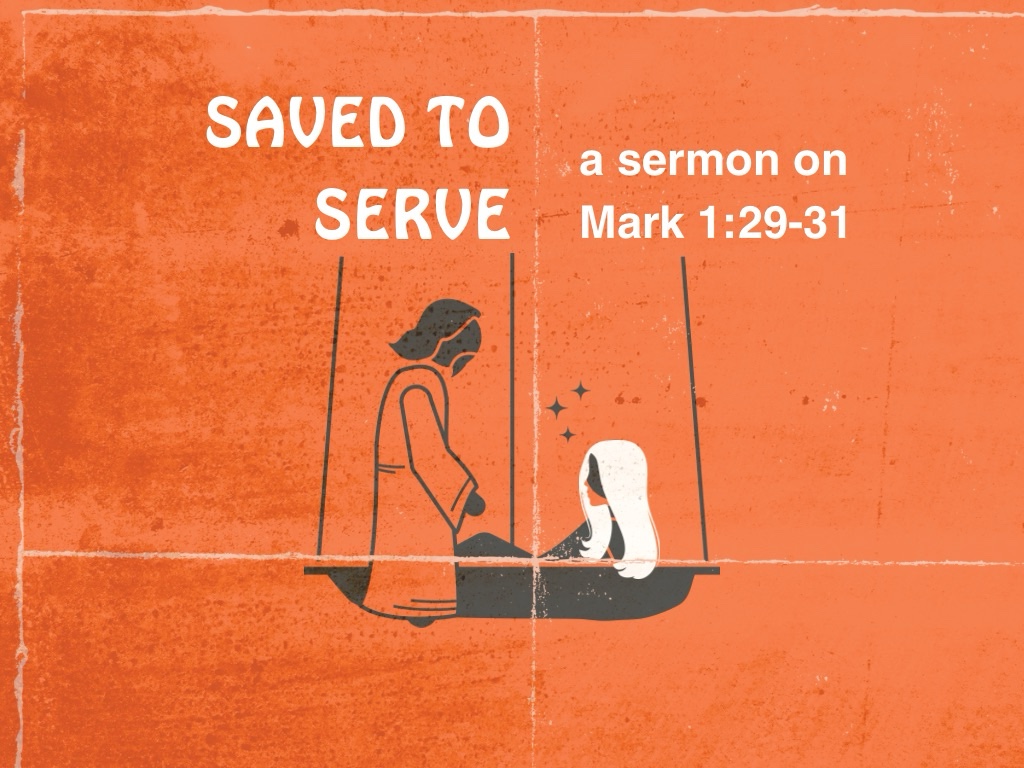 Saved to Serve: A Sermon on Mark 1:29-31 – the sermonator
